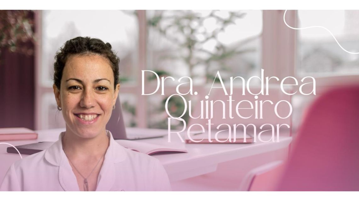 Entrevista a la Dra. Andrea Quinteiro: en primera persona, “El arte de acompañar en el momento ...